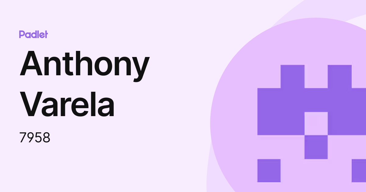 Anthony Varela (7958) profile | Padlet