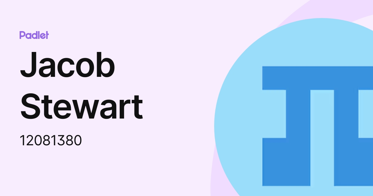 Jacob Stewart (12081380) profile | Padlet