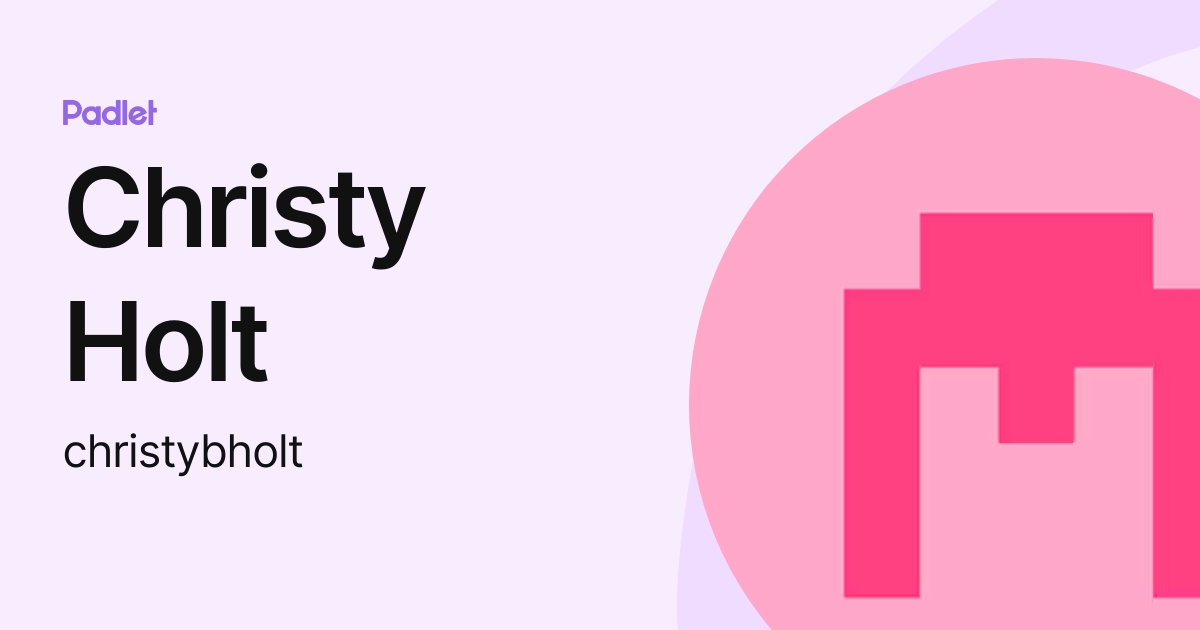 Christy Holt (christybholt) profile | Padlet