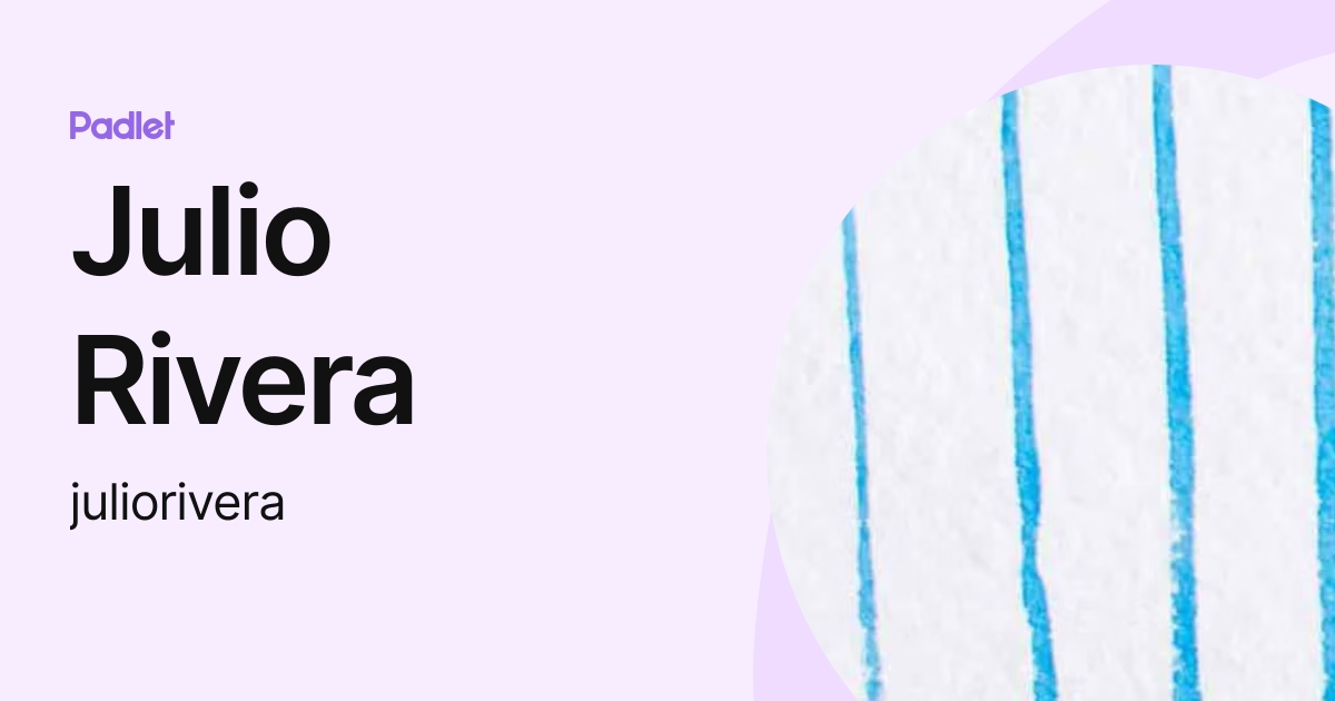 Julio Rivera (juliorivera) profile | Padlet