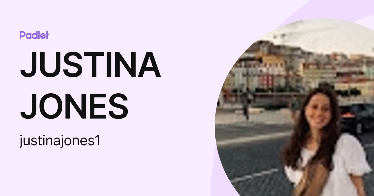 JUSTINA JONES (justinajones1) profile | Padlet