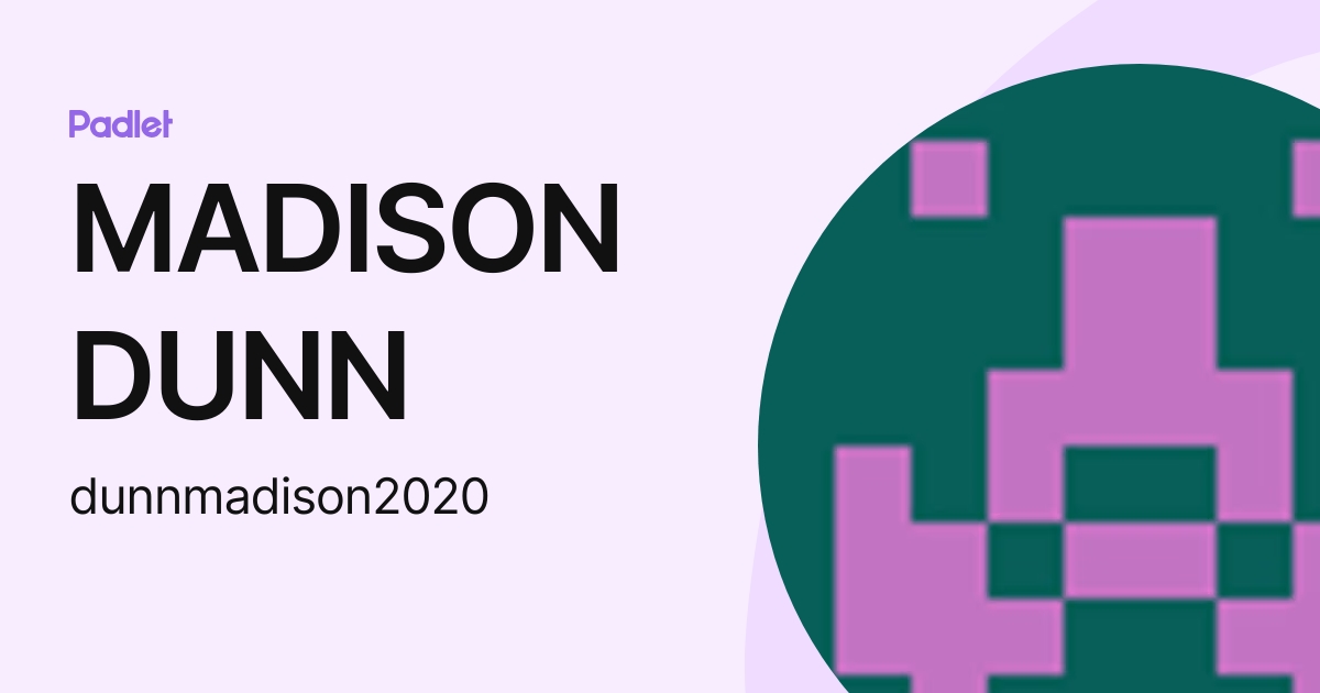 MADISON DUNN (dunnmadison2020) profile | Padlet