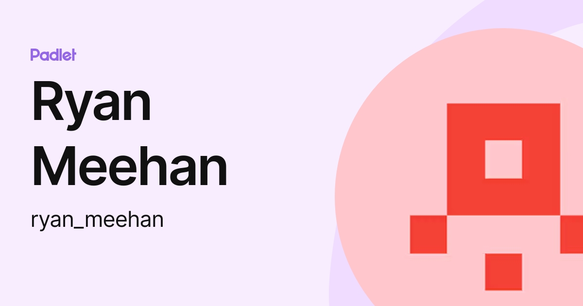 Ryan Meehan (ryan_meehan) profile | Padlet