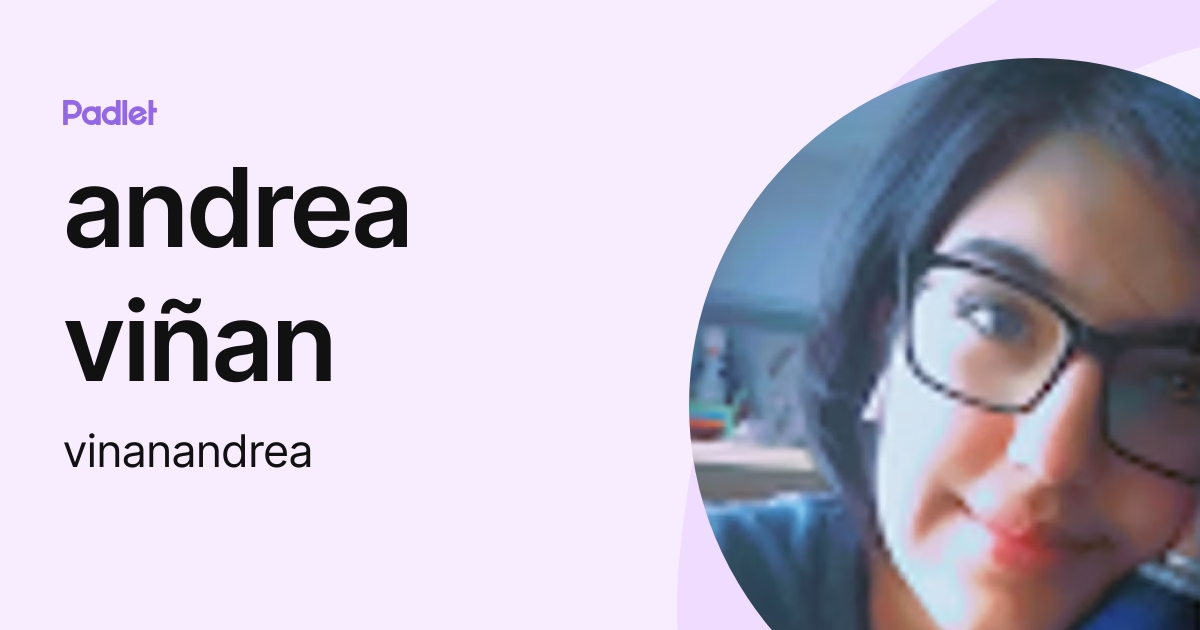 andrea viñan (vinanandrea) profile | Padlet