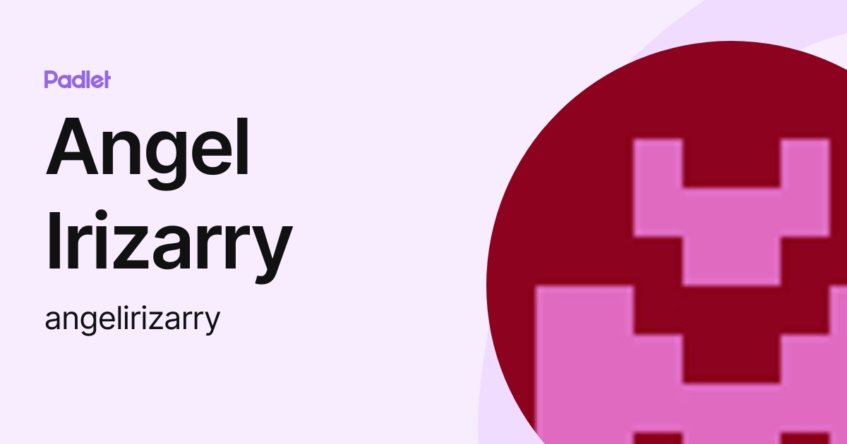 Angel Irizarry (angelirizarry) profile | Padlet