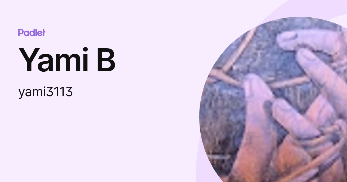 Yami B (yami3113) profile | Padlet