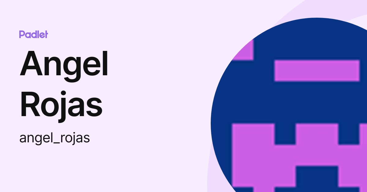 Angel Rojas (angel_rojas) profile | Padlet