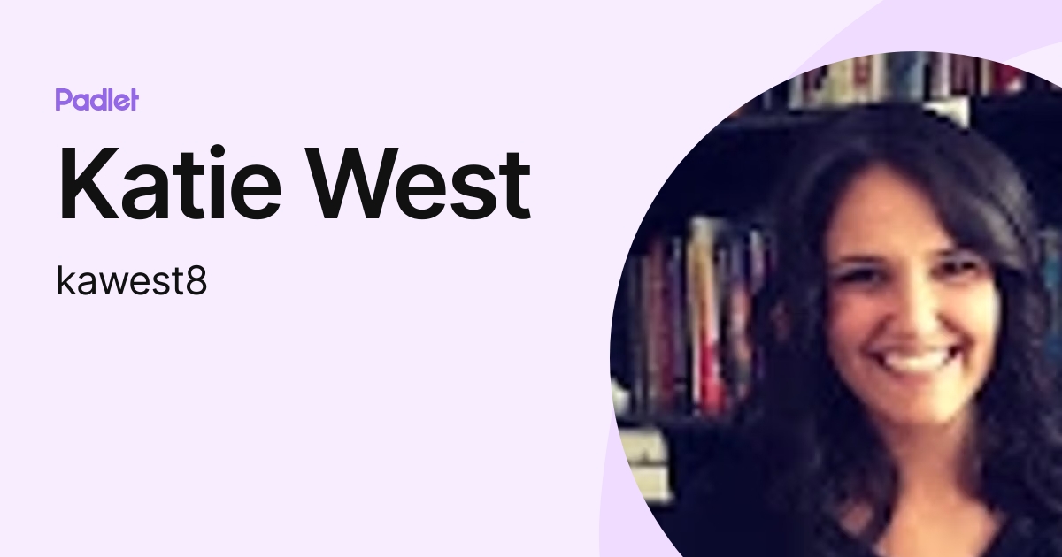 Katie West (kawest8) profile | Padlet
