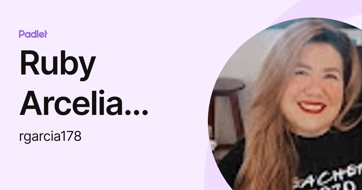 Ruby Arcelia García Hernández (rgarcia178) profile | Padlet