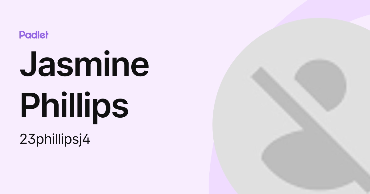 Jasmine Phillips (23phillipsj4) profile | Padlet