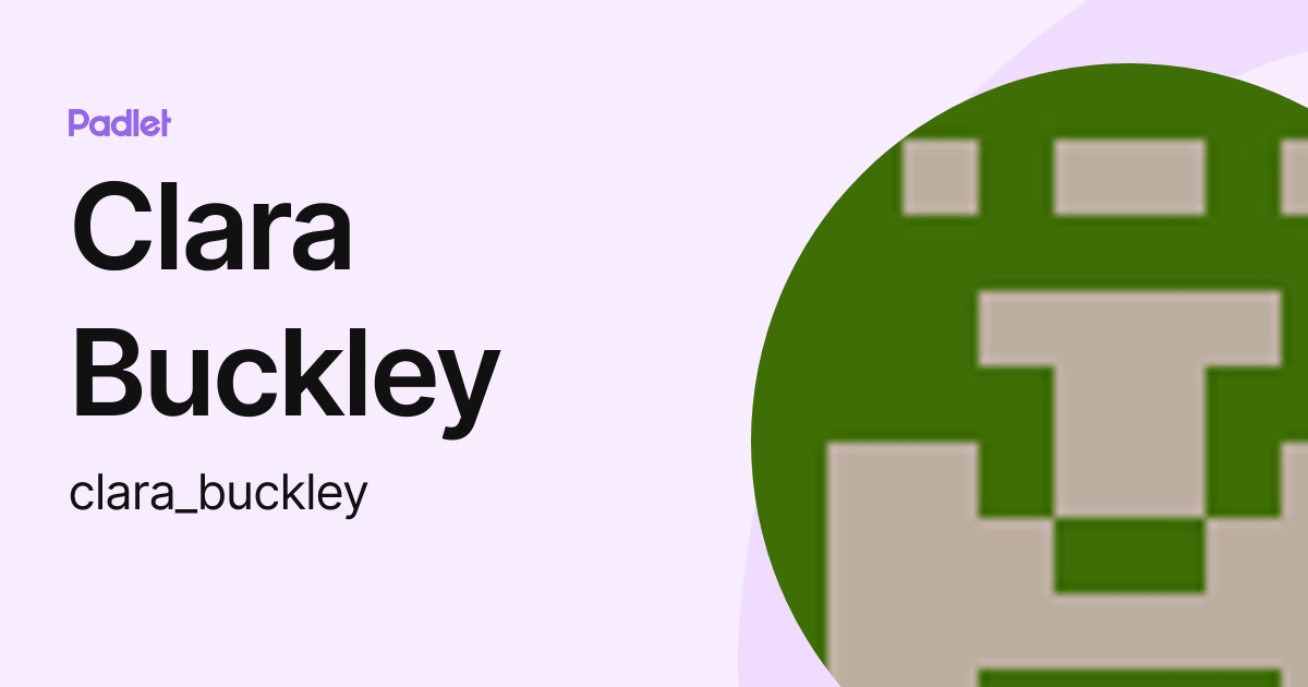 Clara Buckley (clara_buckley) profile | Padlet
