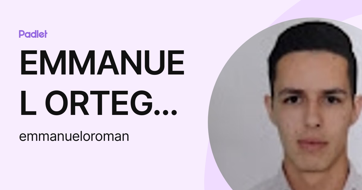 EMMANUEL ORTEGA ROMAN (emmanueloroman) profile | Padlet