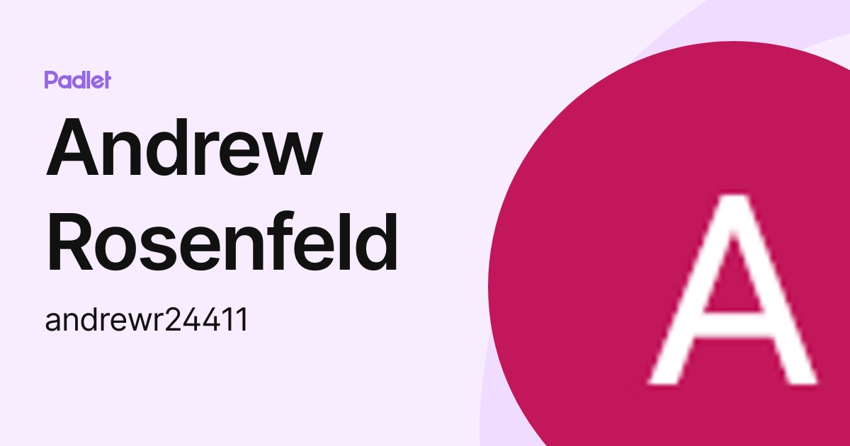 Andrew Rosenfeld (andrewr24411) profile | Padlet