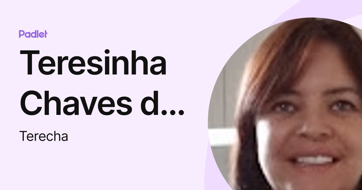 Teresinha Chaves de Souza da Silva (Terecha) profile | Padlet