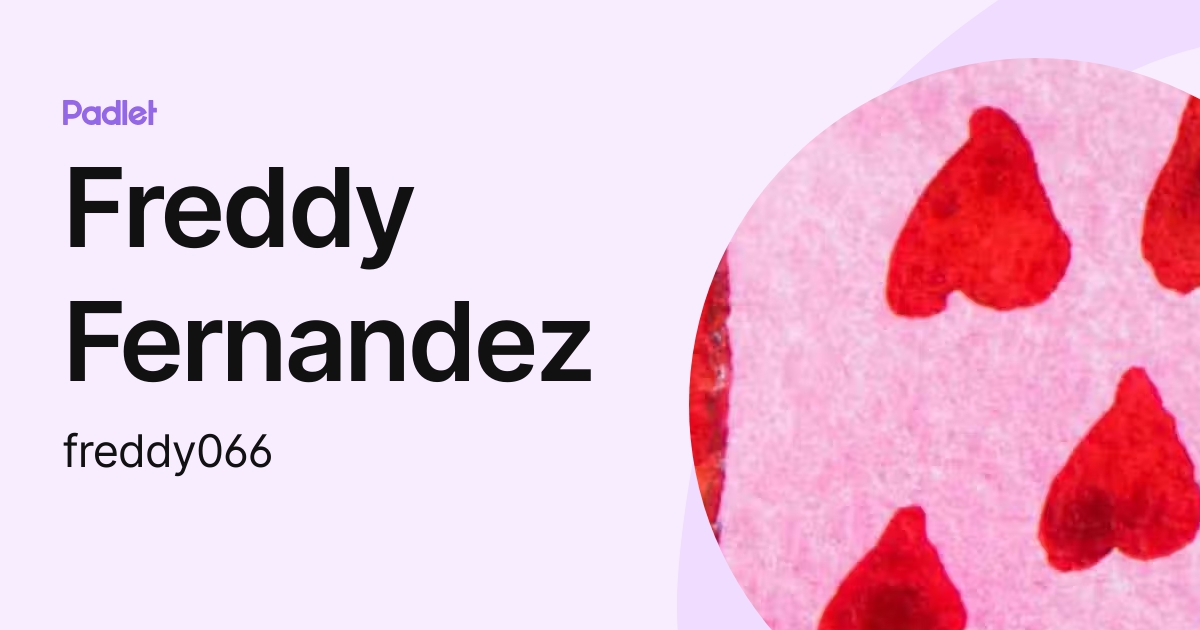 Freddy Fernandez (freddy066) profile | Padlet