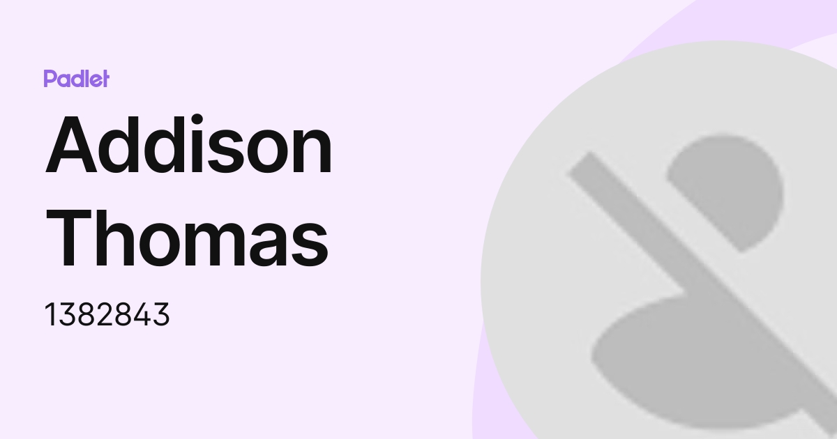 Addison Thomas (1382843) profile | Padlet