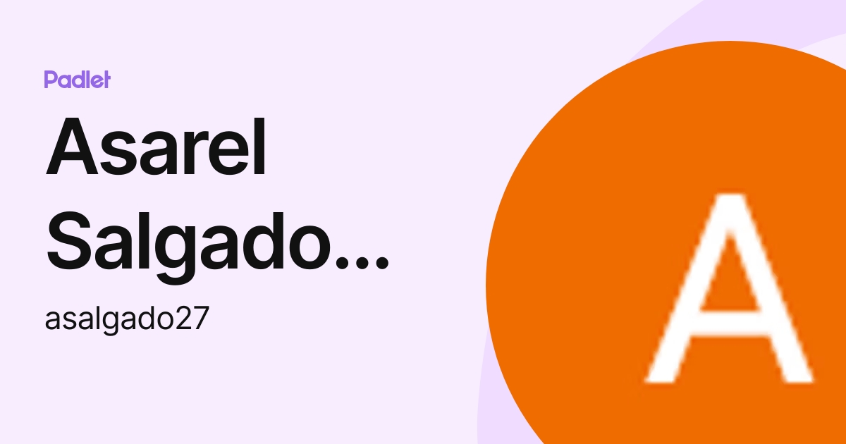 Asarel Salgado Soria (asalgado27) profile | Padlet