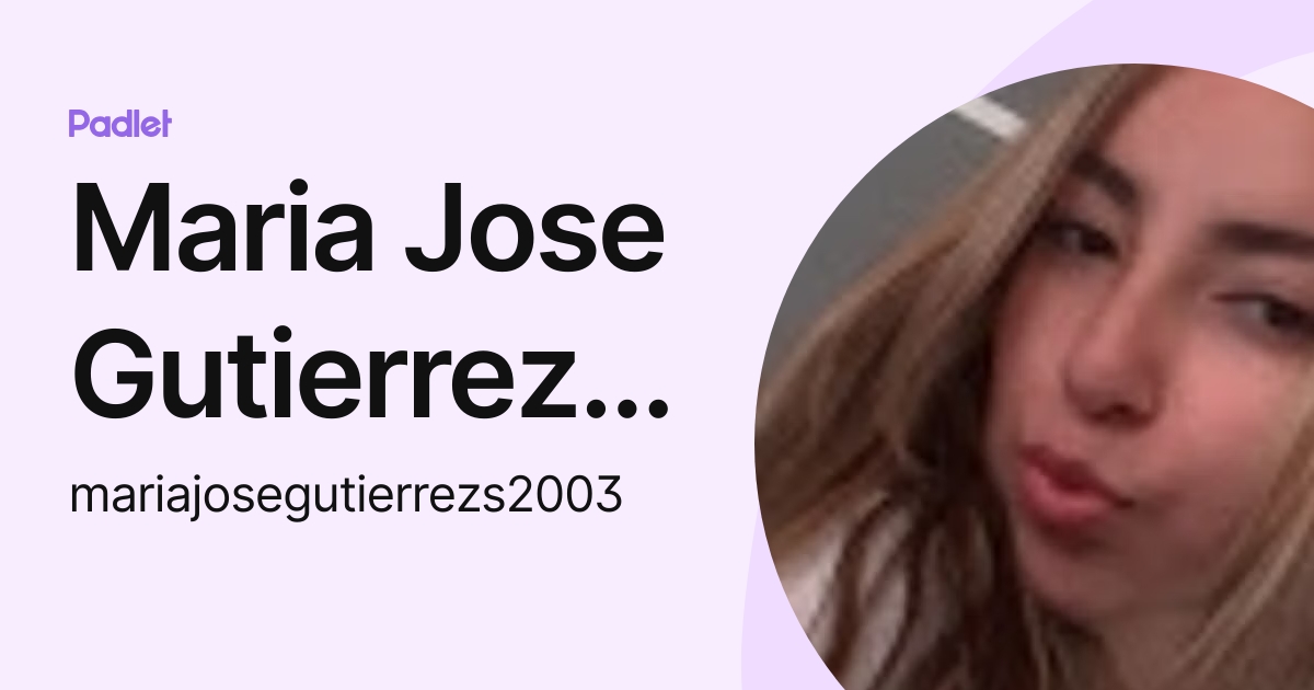 Maria Jose Gutierrez Salamanca (mariajosegutierrezs2003) profile | Padlet