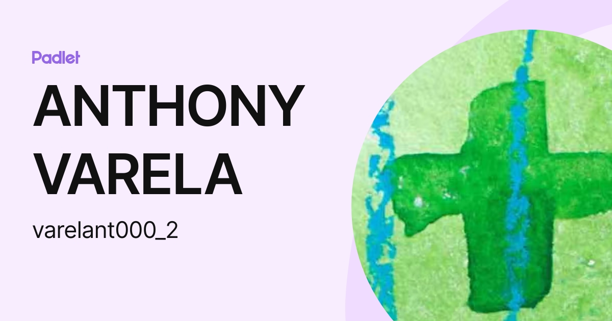 ANTHONY VARELA (varelant0001) profile | Padlet