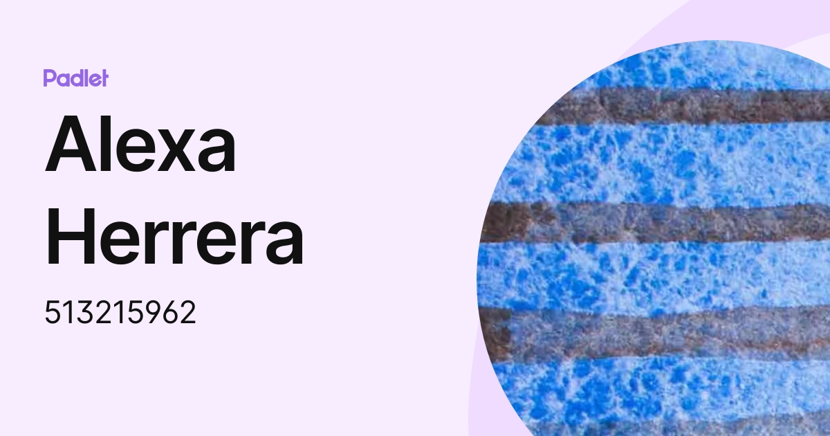 Alexa Herrera (513215962) profile | Padlet
