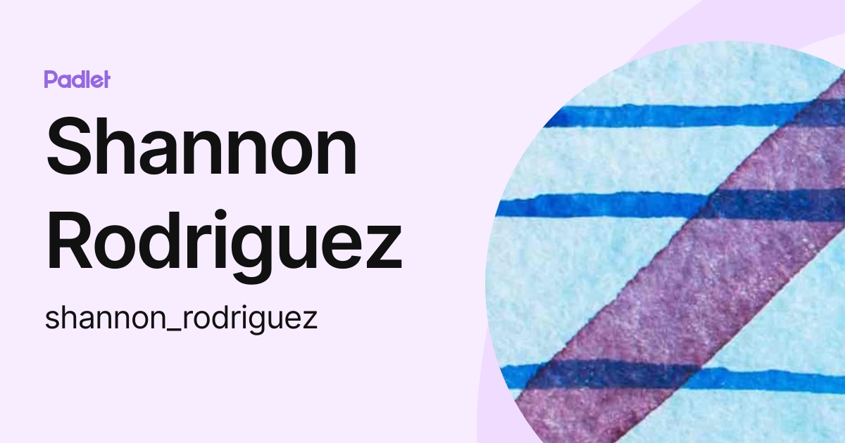 Shannon Rodriguez (shannon_rodriguez) profile | Padlet