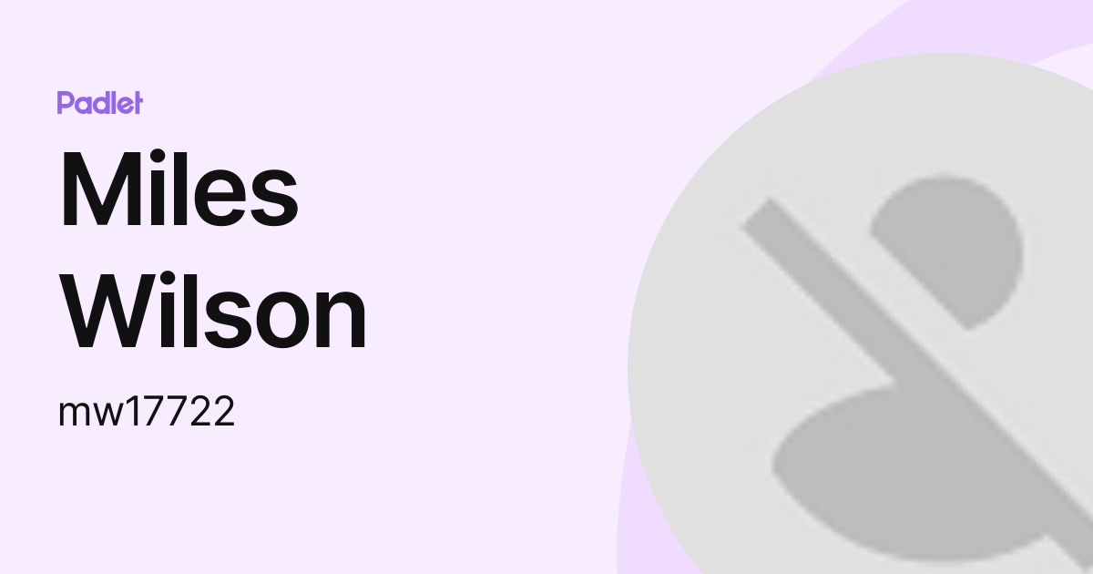 Miles Wilson (mw17722) profile | Padlet