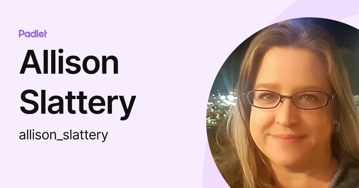 Allison Slattery (allison_slattery) profile | Padlet