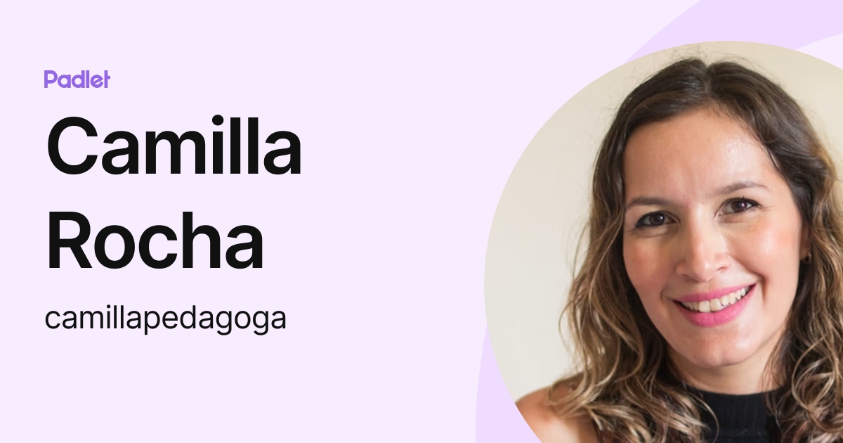Camilla Rocha (camillapedagoga) profile | Padlet