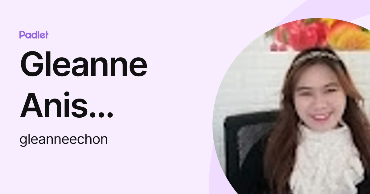 Gleanne Anis Echon (gleanneechon) profile | Padlet