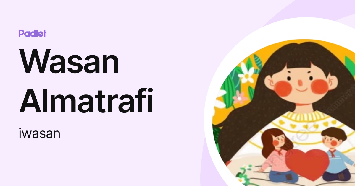 Wasan Almatrafi (iwasan) profile | Padlet