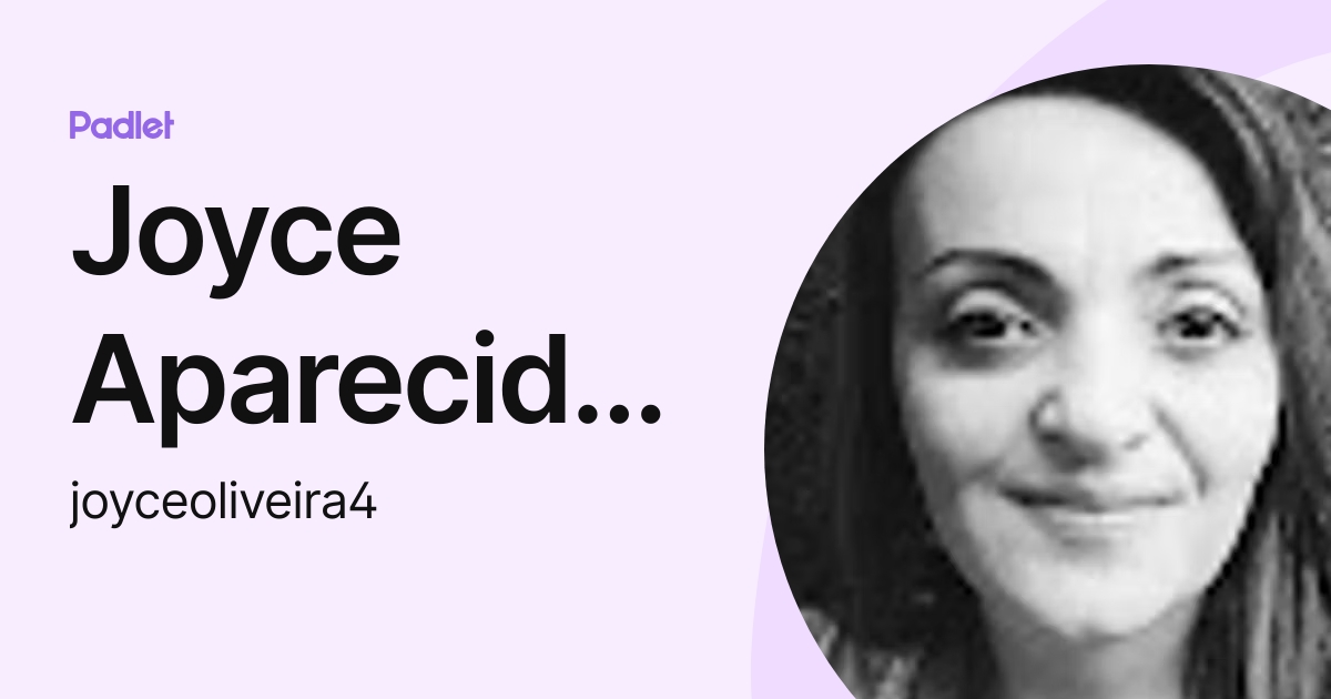 Joyce Aparecida Camargo de Oliveira (joyceoliveira4) profile | Padlet