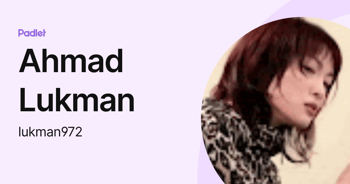 Ahmad Lukman (lukman972) profile | Padlet