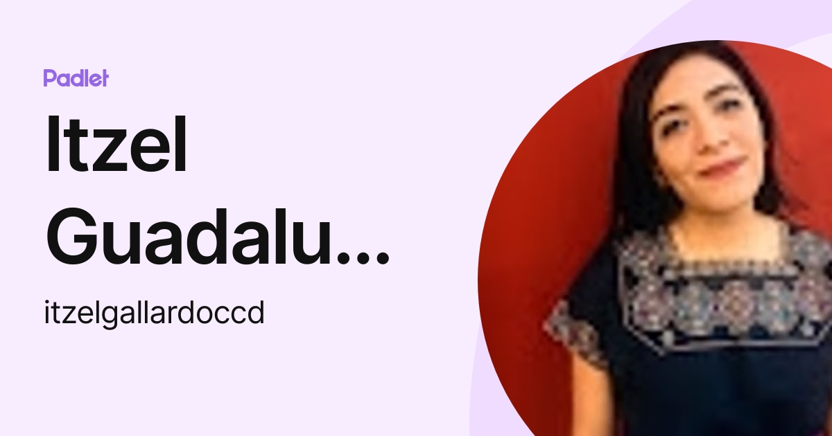 Itzel Guadalupe Gallardo Méndez (itzelgallardoccd) profile | Padlet
