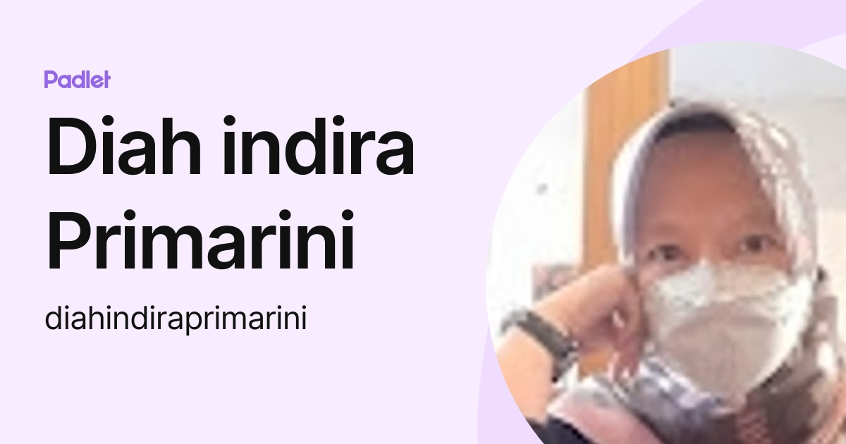Diah indira Primarini (diahindiraprimarini) profile | Padlet