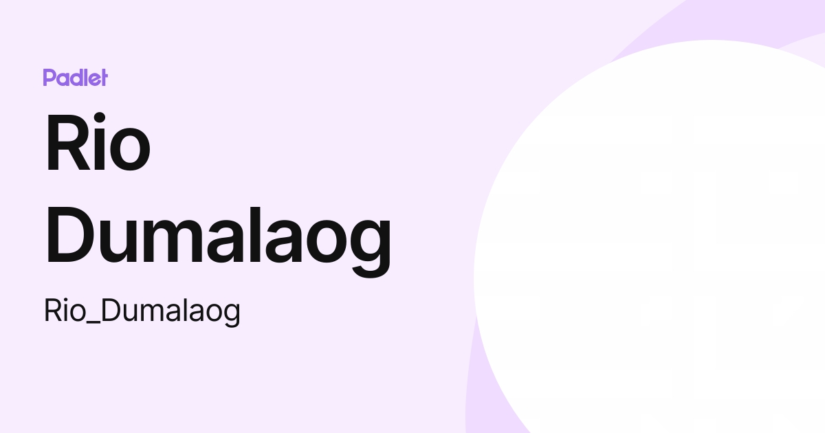 Rio Dumalaog (Rio_Dumalaog) profile | Padlet