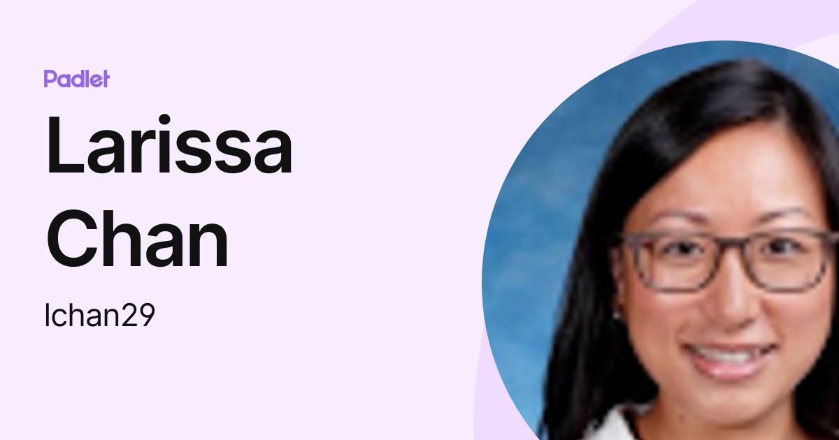 Larissa Chan (lchan29) profile | Padlet