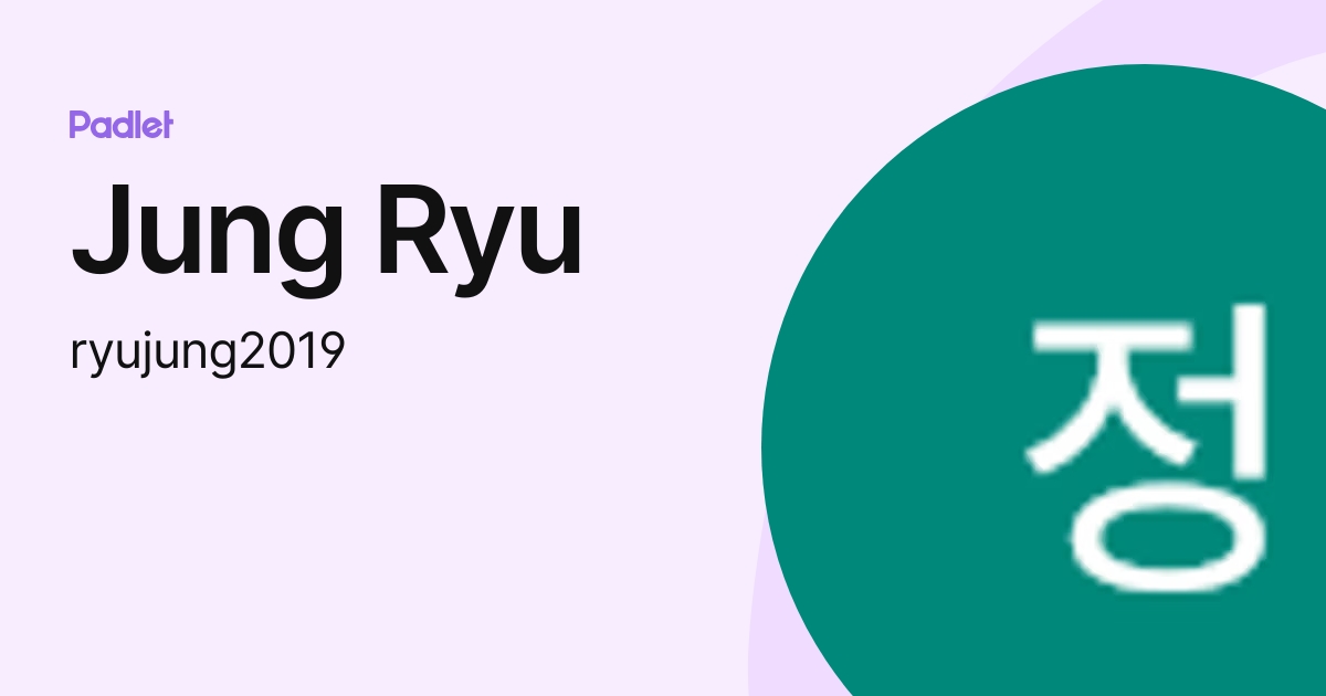 Jung Ryu (ryujung2019) profile | Padlet