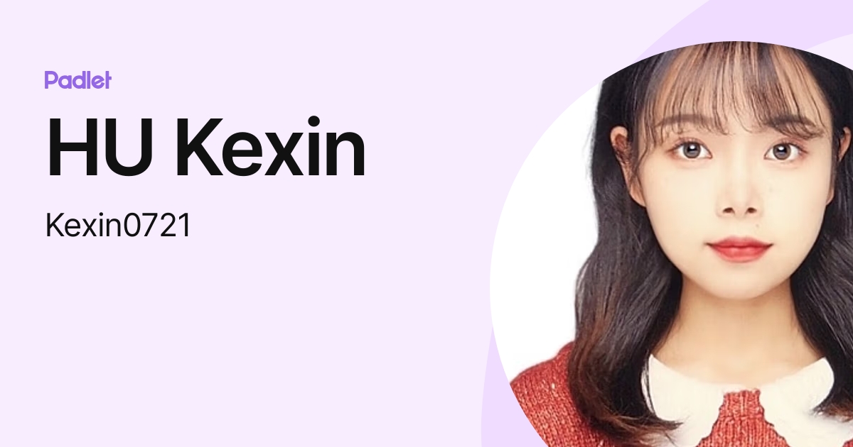 HU Kexin (Kexin0721) profile | Padlet