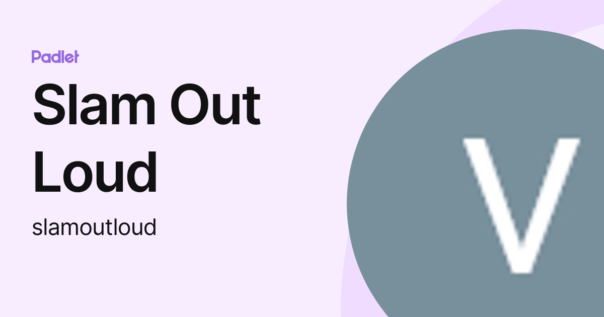 Slam Out Loud (slamoutloud) profile | Padlet