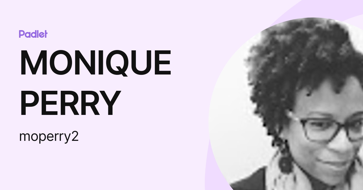 MONIQUE PERRY (moperry2) profile | Padlet