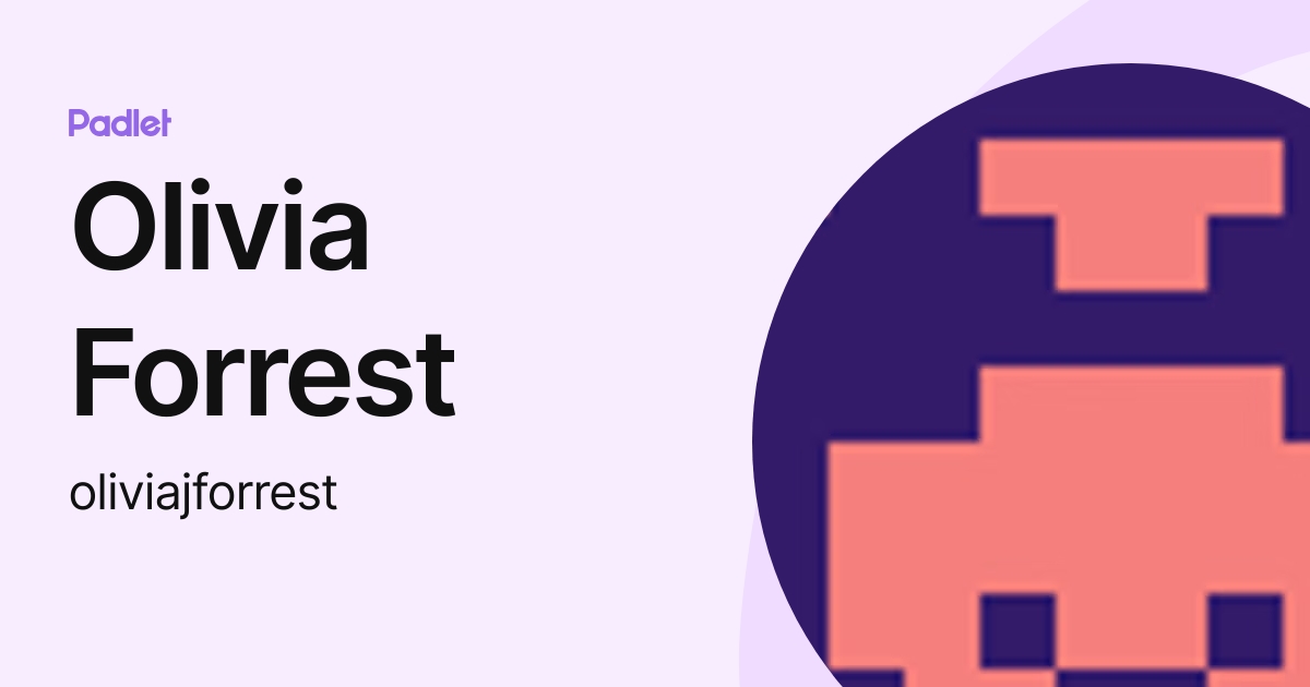 Olivia Forrest (oliviajforrest) profile | Padlet