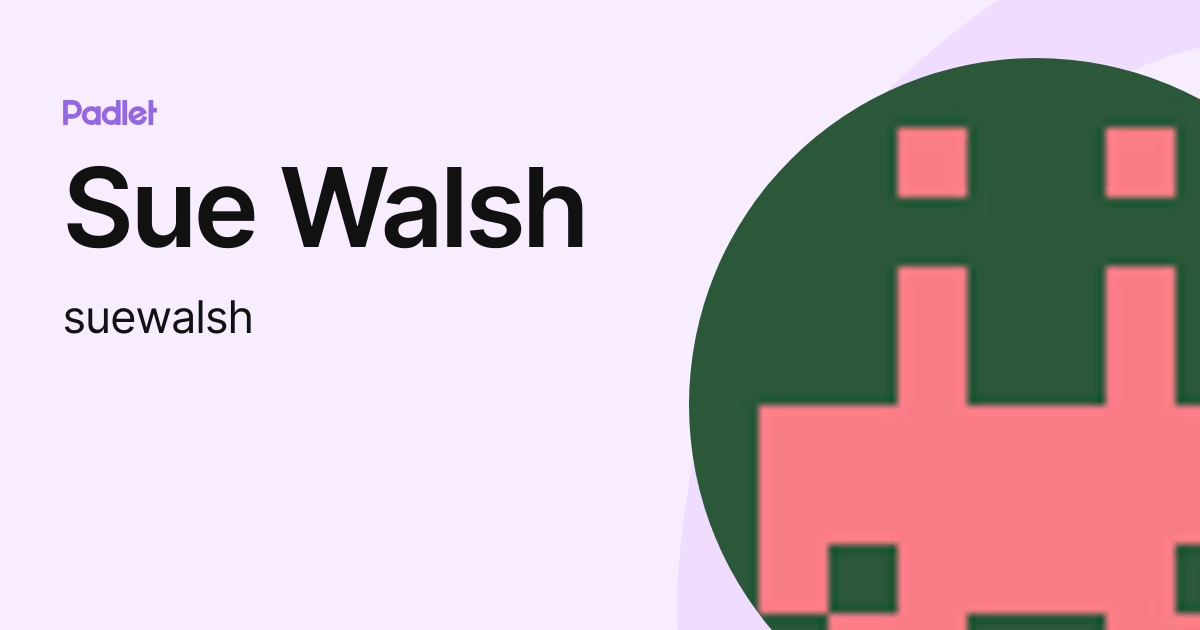 Sue Walsh Suewalsh Profile Padlet