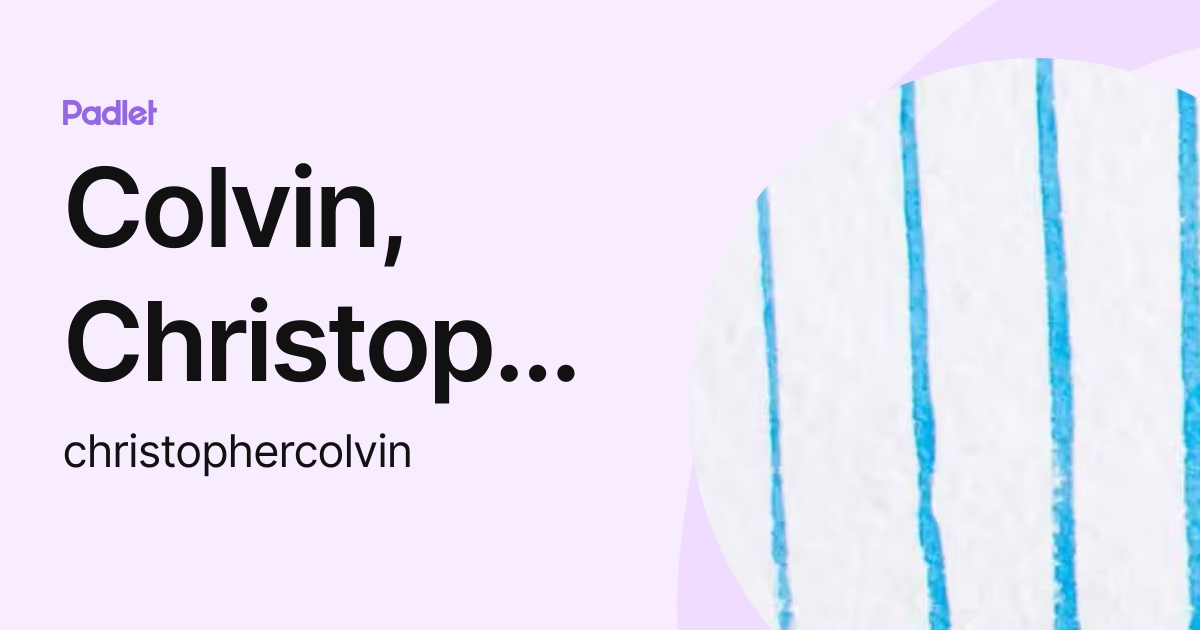 Colvin, Christopher (christophercolvin) profile | Padlet