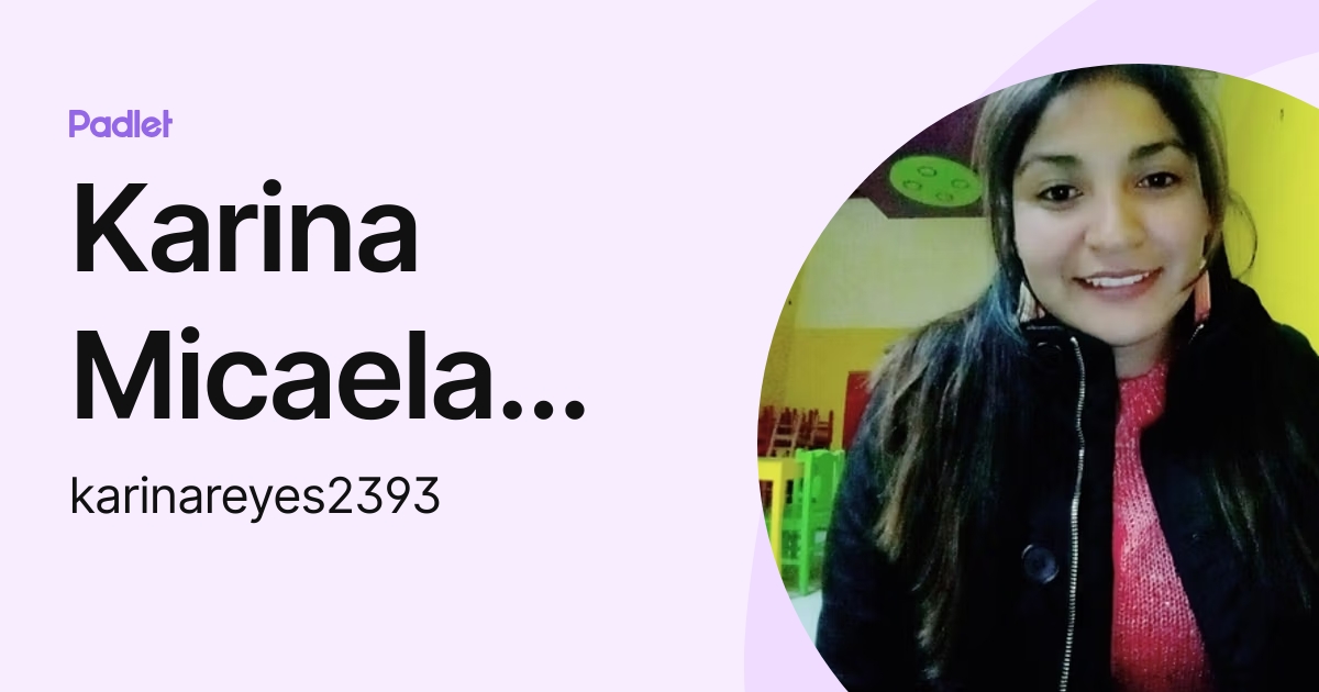 Karina Micaela Reyes (karinareyes2393) profile | Padlet