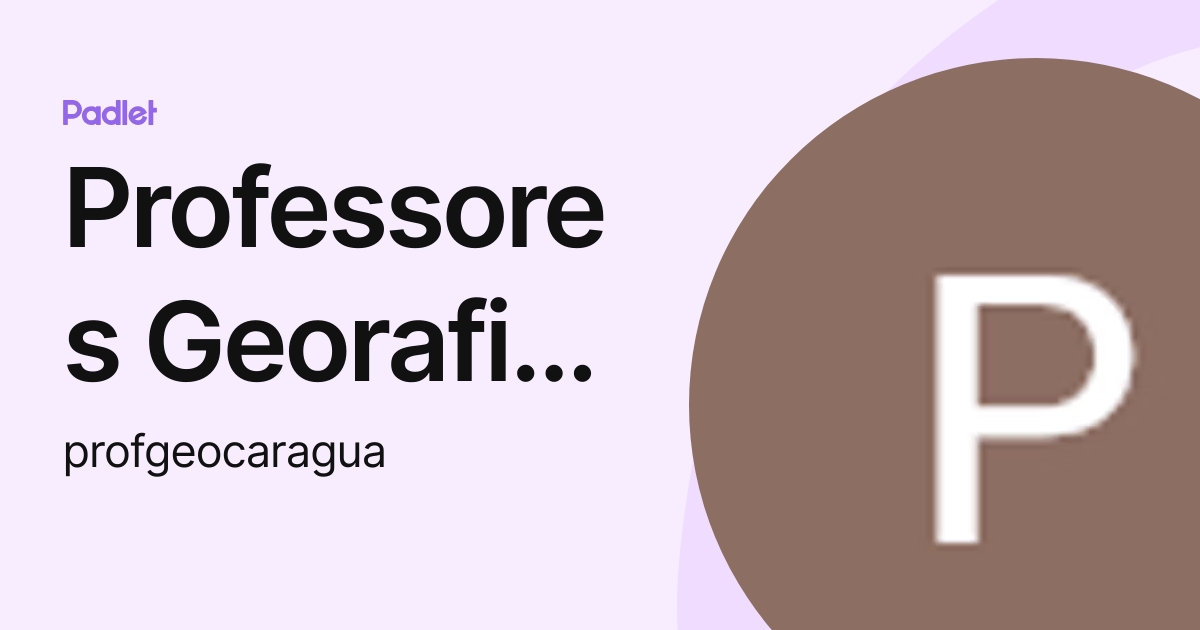 Professores Georafia Geo (profgeocaragua) profile | Padlet