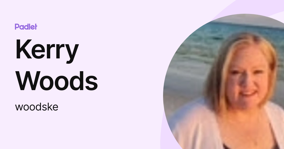 Kerry Woods (woodske) profile | Padlet