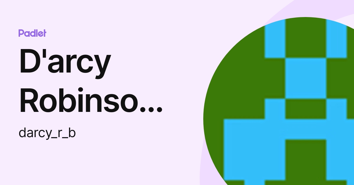 D'arcy Robinson-Barr (darcy_r_b) profile | Padlet
