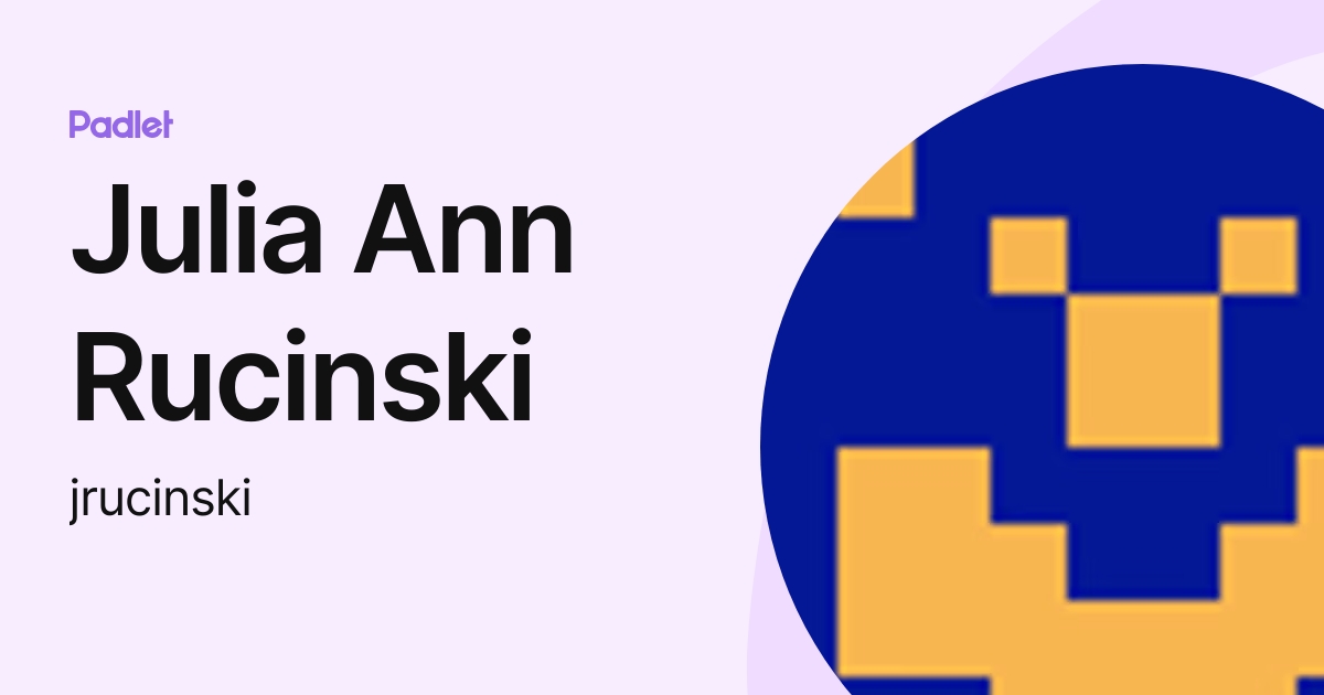Julia Ann Rucinski (jrucinski) profile | Padlet