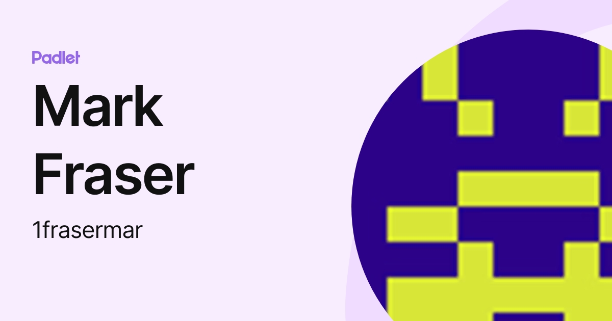Mark Fraser (1frasermar) profile | Padlet