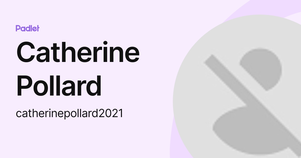 Catherine Pollard (catherinepollard2021) profile | Padlet